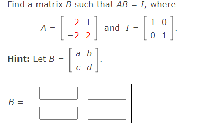 Solved Find a matrix B such that AB=I, where A=[2−212] and | Chegg.com