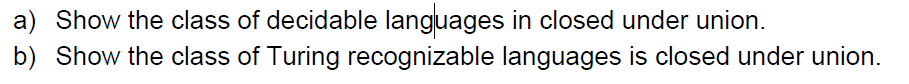 Solved a) Show the class of decidable languages in closed | Chegg.com