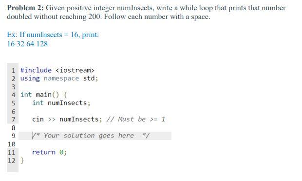 Solved Problem 2: Given positive integer num Insects, write | Chegg.com
