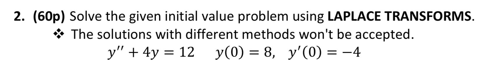 Solved Solve the given initial value problem using LAPLACE | Chegg.com