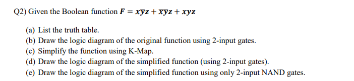 Solved Q2) Given the Boolean function F = xyz + xyz + xyz | Chegg.com