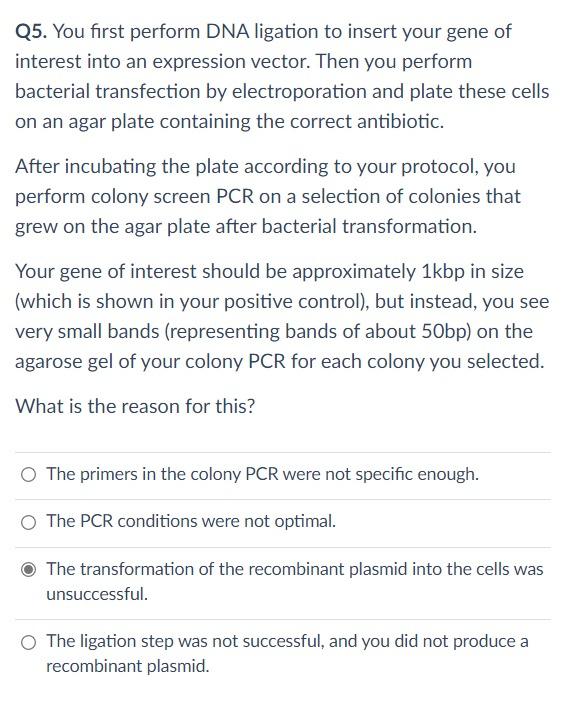 Solved Q5. You first perform DNA ligation to insert your | Chegg.com
