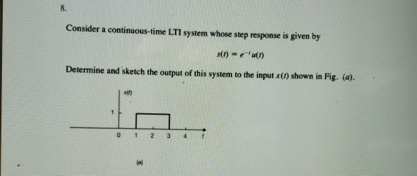 Solved Consider a continuous-time LTI system whose step | Chegg.com