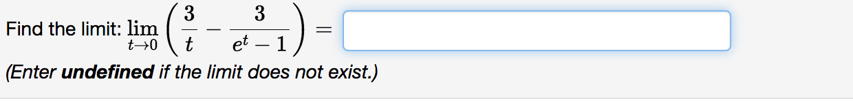 Solved Find the limit: limt→0(3t-3et-1)=(Enter undefined if | Chegg.com