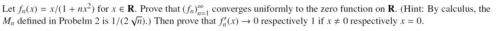 Solved Let fn(x)=x/(1+nx2) for x∈R. Prove that (fn)n=1∞ | Chegg.com