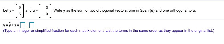 Solved Write y as the sum of two orthogonal vectors, one in | Chegg.com