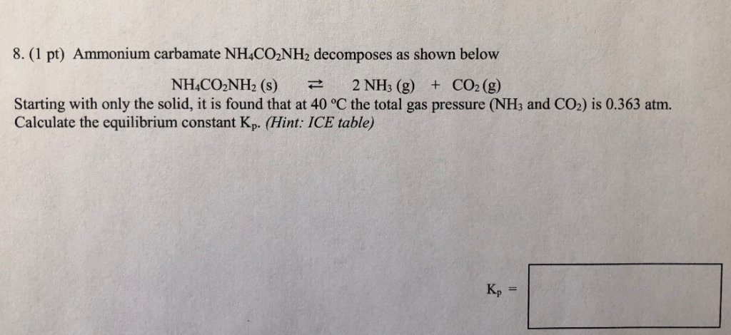 Solved 8. (1 pt) Ammonium carbamate NH4CO2NH2 decomposes as | Chegg.com