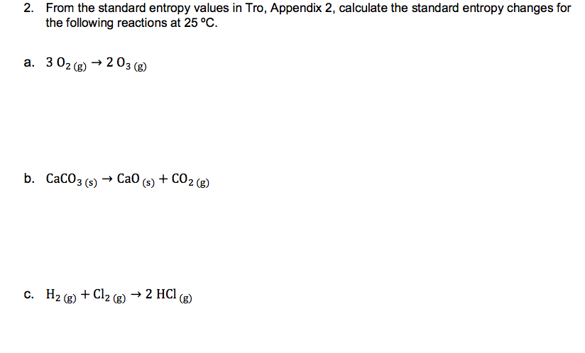 Solved 2. From the standard entropy values in Tro, Appendix | Chegg.com