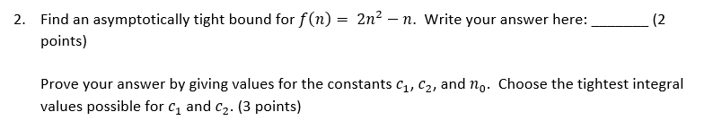 Solved Find an asymptotically tight bound for f(n) - 2n2 - | Chegg.com