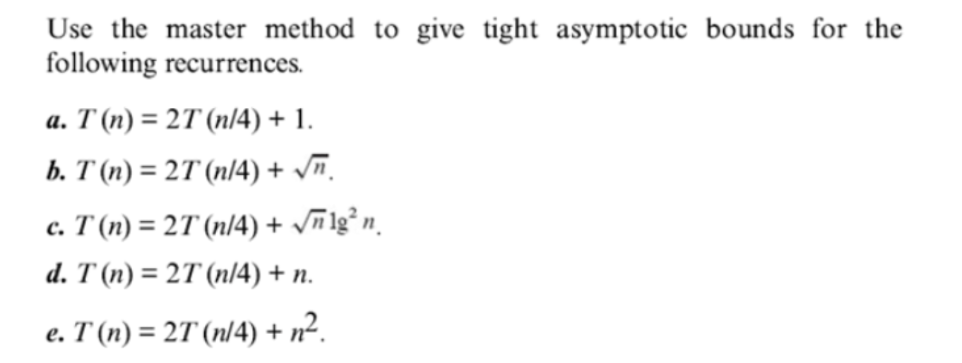 Solved Use the master method to give tight asymptotic bounds | Chegg.com