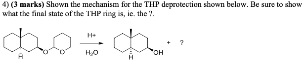 Solved 4) (3 marks) Shown the mechanism for the THP | Chegg.com