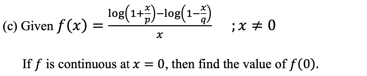 Solved (c) ﻿Given f(x)=log(1+xp)-log(1-xq)x,;x≠0If f ﻿is | Chegg.com
