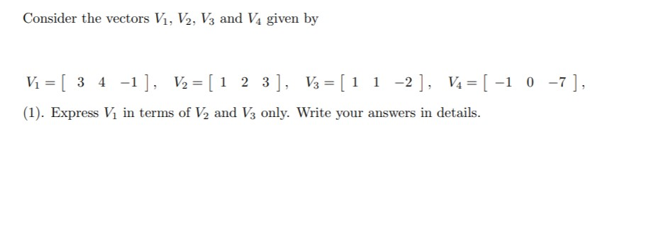 Solved Consider the vectors V1, V2, V3 and V4 given by Vi = | Chegg.com