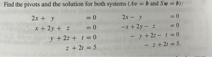 Solved Find the pivots and the solution for both systems | Chegg.com Solved Find the pivots and the solution for both systems | Chegg.com