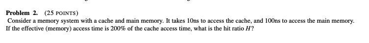 Solved Problem 2. (25 POINTS) Consider a memory system with | Chegg.com