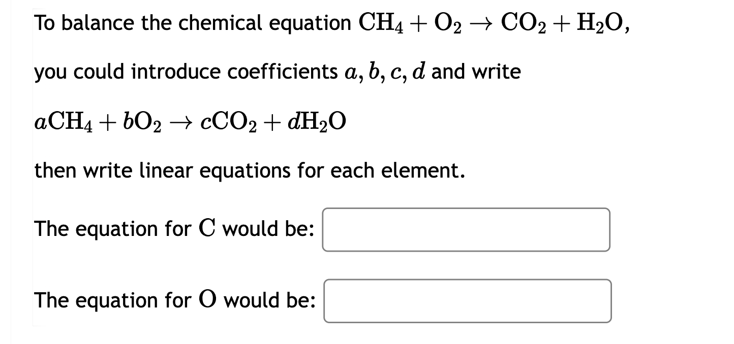 Solved To balance the chemical equation CH4+O2→CO2+H2O, you | Chegg.com