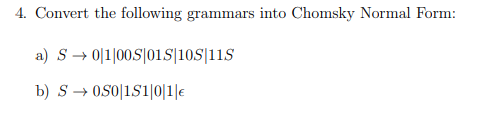 Solved 4. Convert the following grammars into Chomsky Normal | Chegg.com