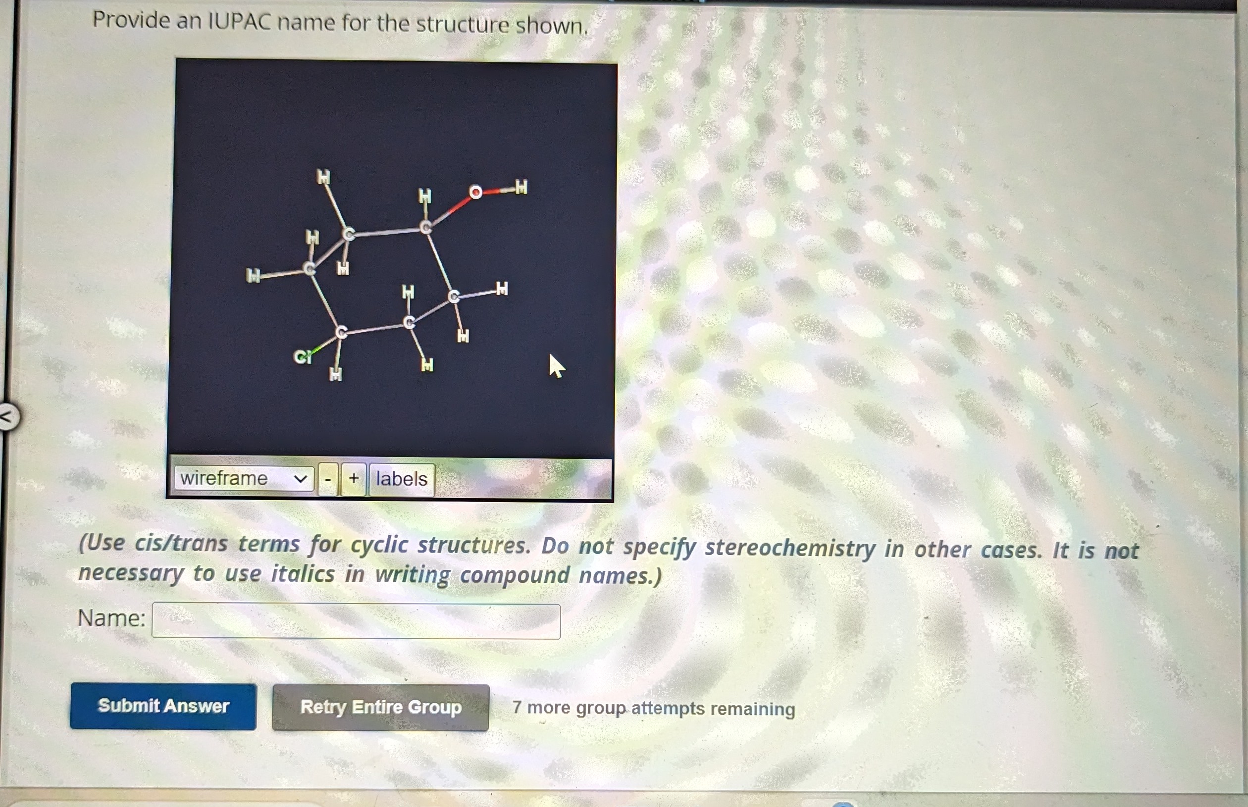 Solved Provide an IUPAC name for the structure shown. (Use | Chegg.com
