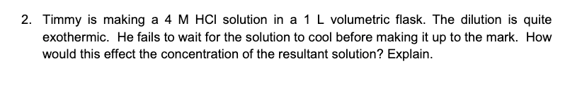 Solved 2. Timmy is making a 4 M HCl solution in a 1 L | Chegg.com