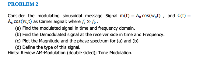 Solved PROBLEM 2 Consider the modulating sinusoidal message | Chegg.com