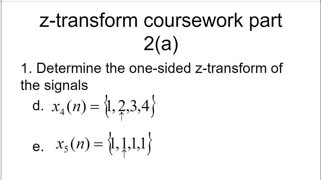 Solved z-transform coursework part 2(a) 1. Determine the | Chegg.com