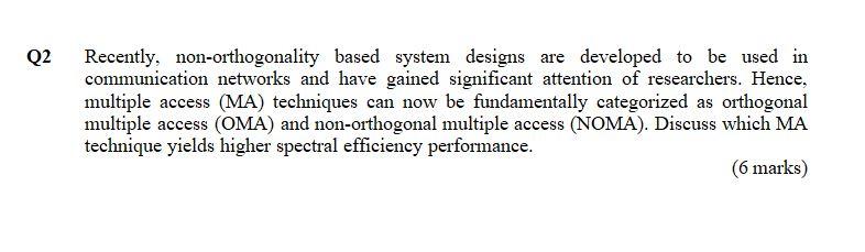 Solved Q2 Recently, non-orthogonality based system designs | Chegg.com