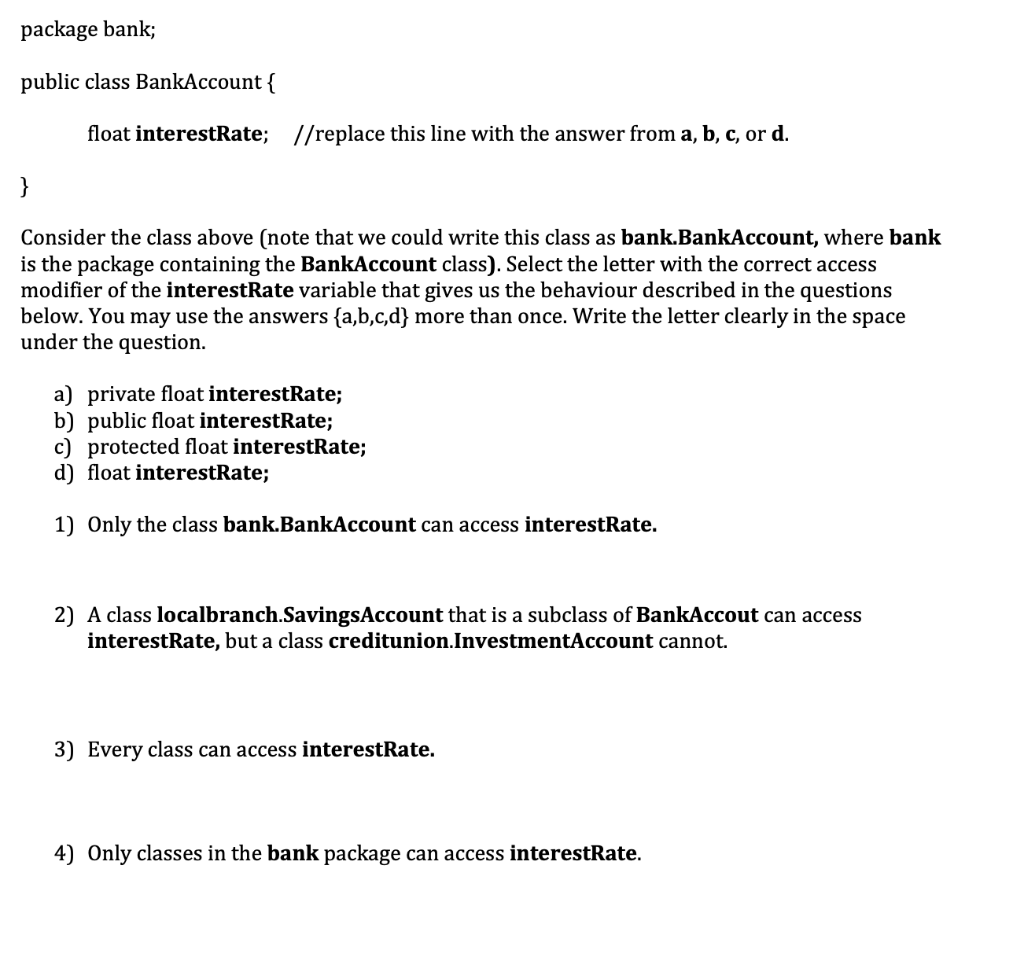 Solved package bank; public class BankAccount { float | Chegg.com