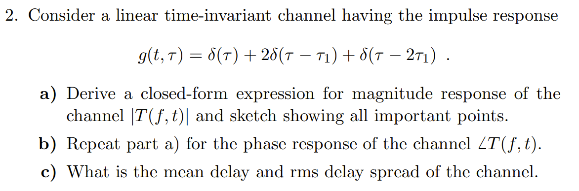 Solved Consider a linear time-invariant channel having the | Chegg.com
