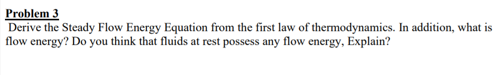 Solved Problem 3 Derive the Steady Flow Energy Equation from | Chegg.com