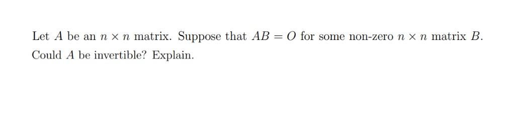 Solved Let A be an n×n matrix. Suppose that AB=O for some | Chegg.com