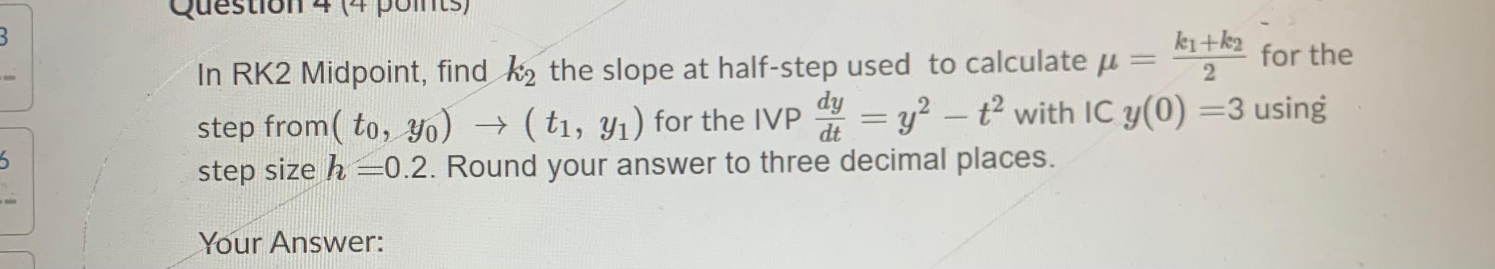 Solved Question 5 (4 points) In RK2 Midpoint, find Hy the | Chegg.com
