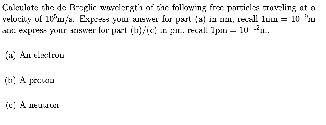 Solved Calculate the de Broglie wavelength of the following | Chegg.com