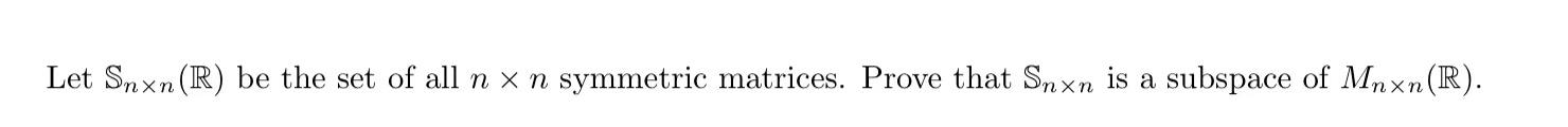 Solved Let Snxn (R) be the set of all n x n symmetric | Chegg.com
