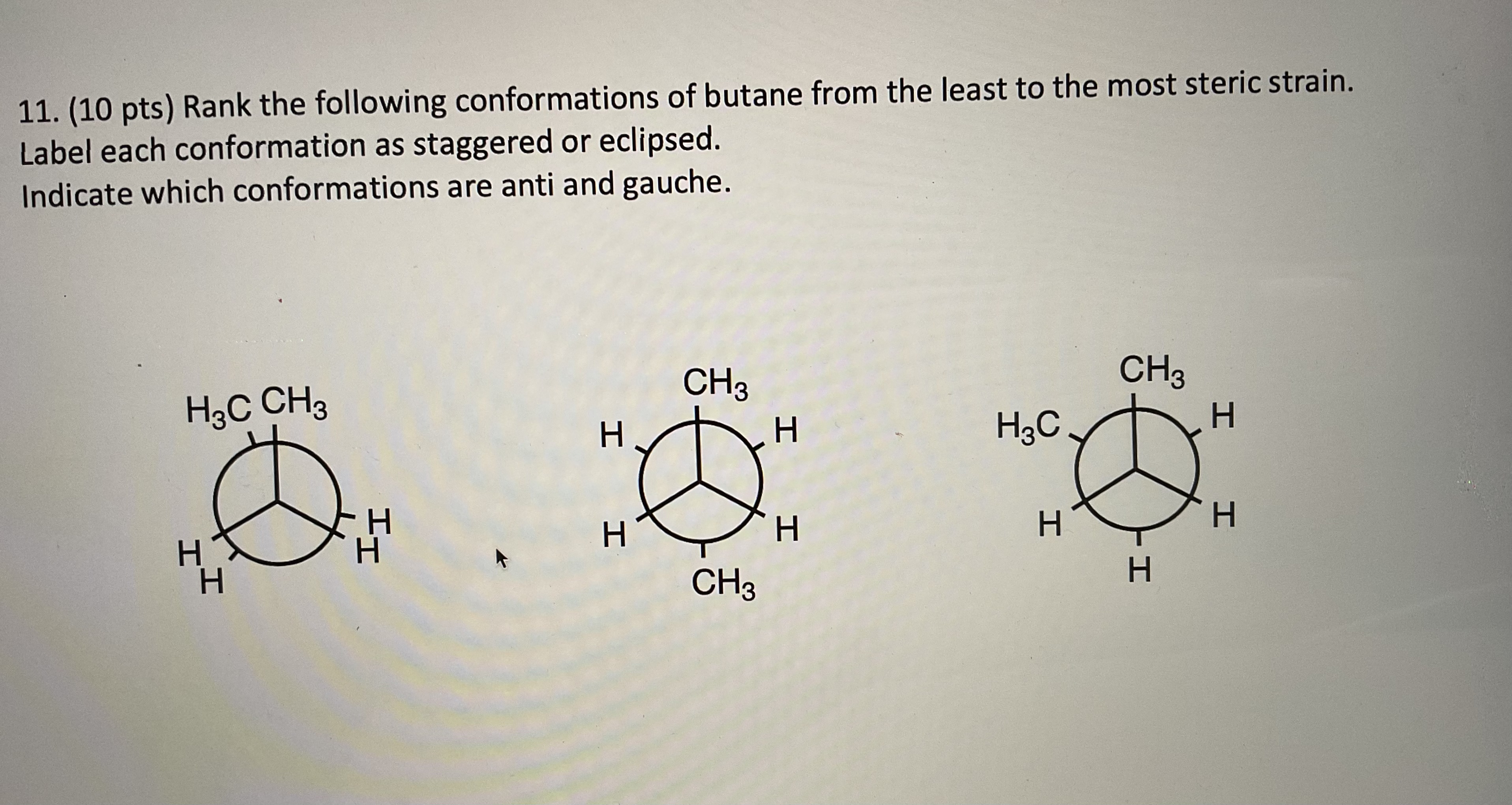 Solved 11. (10 pts) Rank the following conformations of | Chegg.com