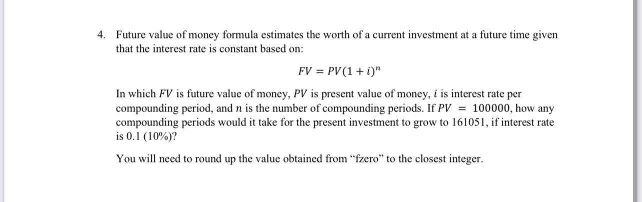Solved 4. Future value of money formula estimates the worth | Chegg.com