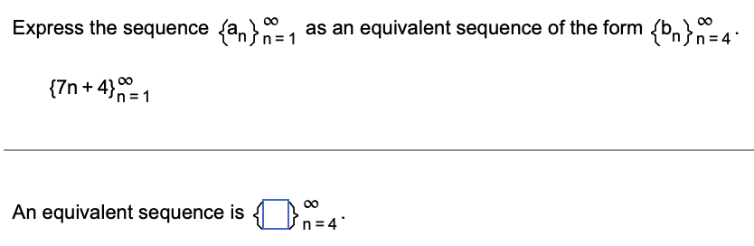 Solved Express the sequence {an}n=1∞ as an equivalent | Chegg.com