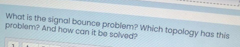 Solved What is the signal bounce problem? Which topology has | Chegg.com