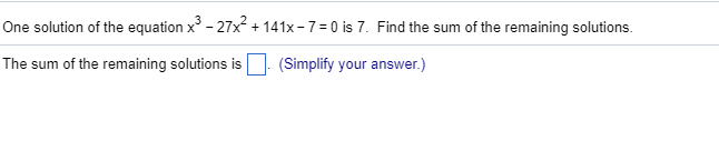 Solved One solution of the equation x3 - 27x2 +141x-7-0 is | Chegg.com