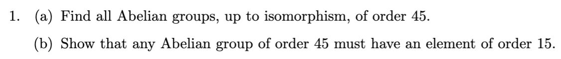 Solved 1. (a) Find all Abelian groups, up to isomorphism, of | Chegg.com