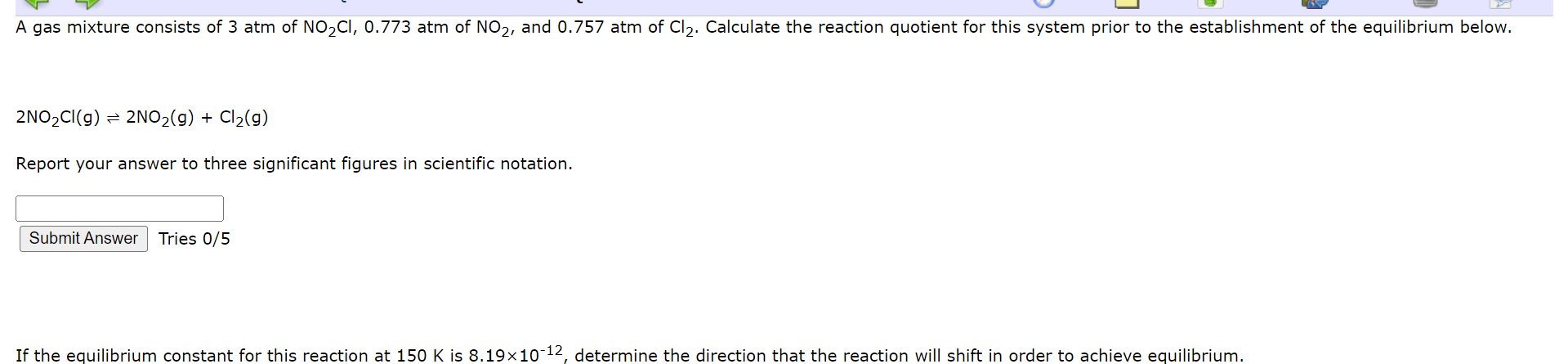 Solved A gas mixture consists of 3 atm of NO2Cl,0.773 atm of | Chegg.com