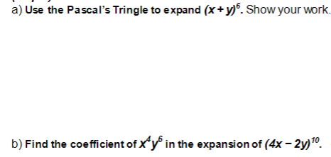 Solved a) ﻿Use the Pascal's Tringle to expand (x+y)6. ﻿Show | Chegg.com