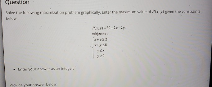 Solved Question Solve the following maximization problem | Chegg.com