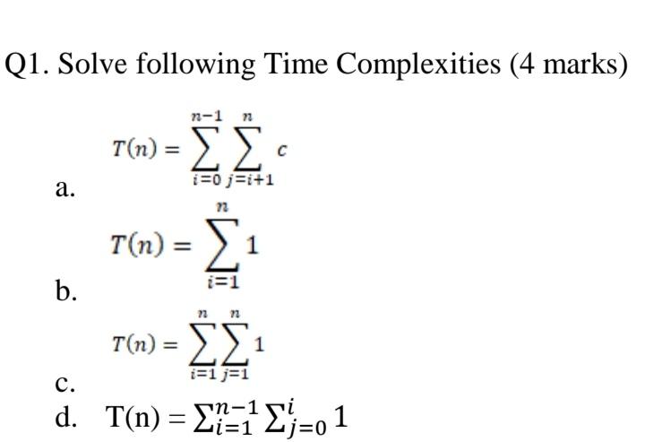Solved Q1. Solve following Time Complexities (4 marks) n-1 1 | Chegg.com