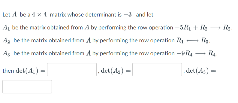 Solved Let A be a 4×4 matrix whose determinant is -3 and let | Chegg.com
