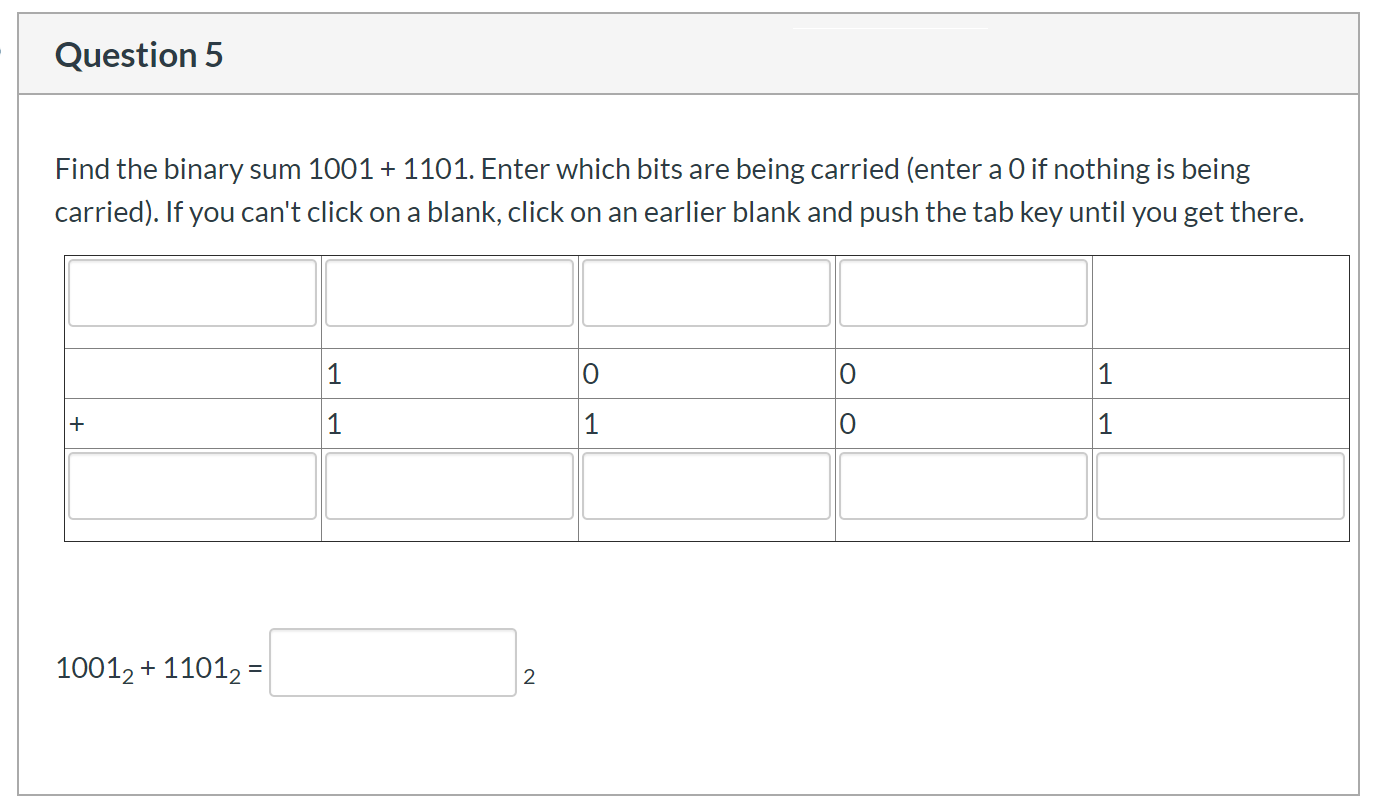 Solved Question 5 Find The Binary Sum 1001 1101 Enter 3443