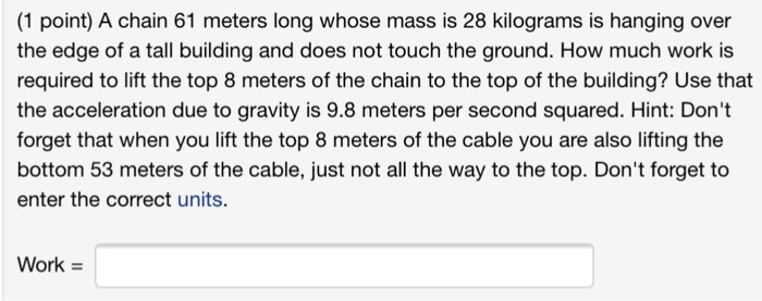 Solved (1 point) A chain 61 meters long whose mass is 28 | Chegg.com
