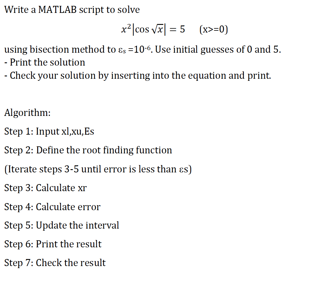Solved Write a MATLAB script to solve x2∣cosx∣=5(x>=0) using | Chegg.com