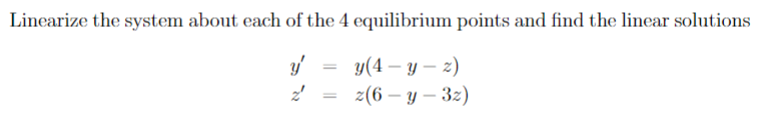 Solved Linearize the system about each of the 4 equilibrium | Chegg.com