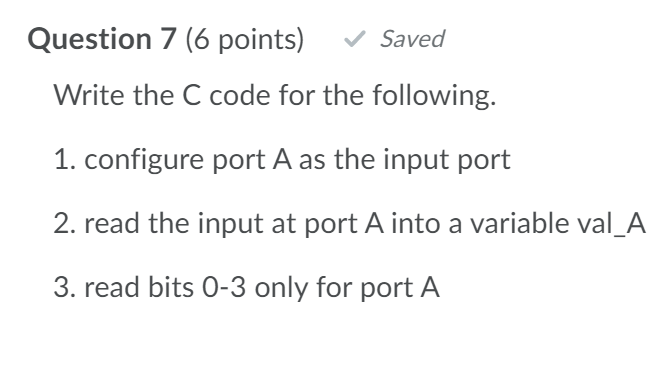 Solved Question 7 (6 points) Saved Write the C code for | Chegg.com