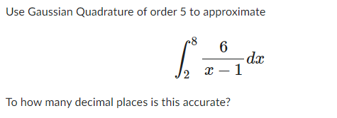 Solved Use Gaussian Quadrature of order 5 to approximate | Chegg.com